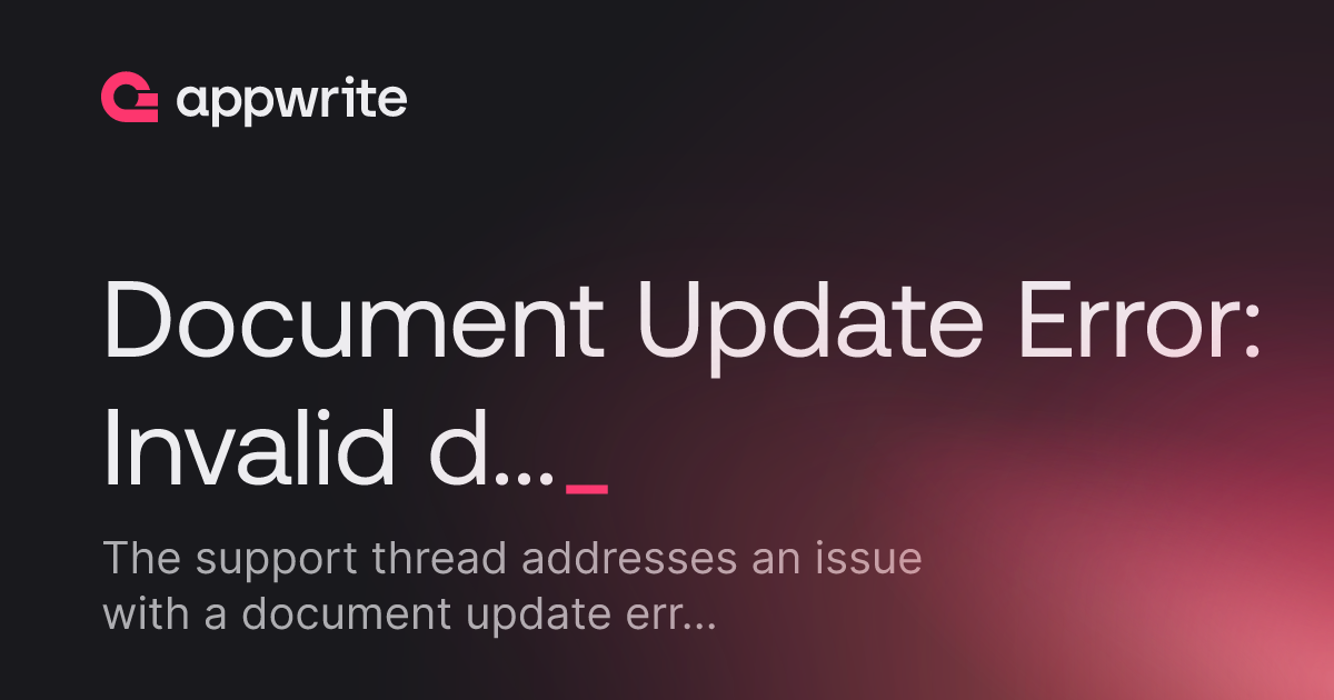 Document Update Error Invalid Document Structure Unknown Attribute 0 Threads Appwrite